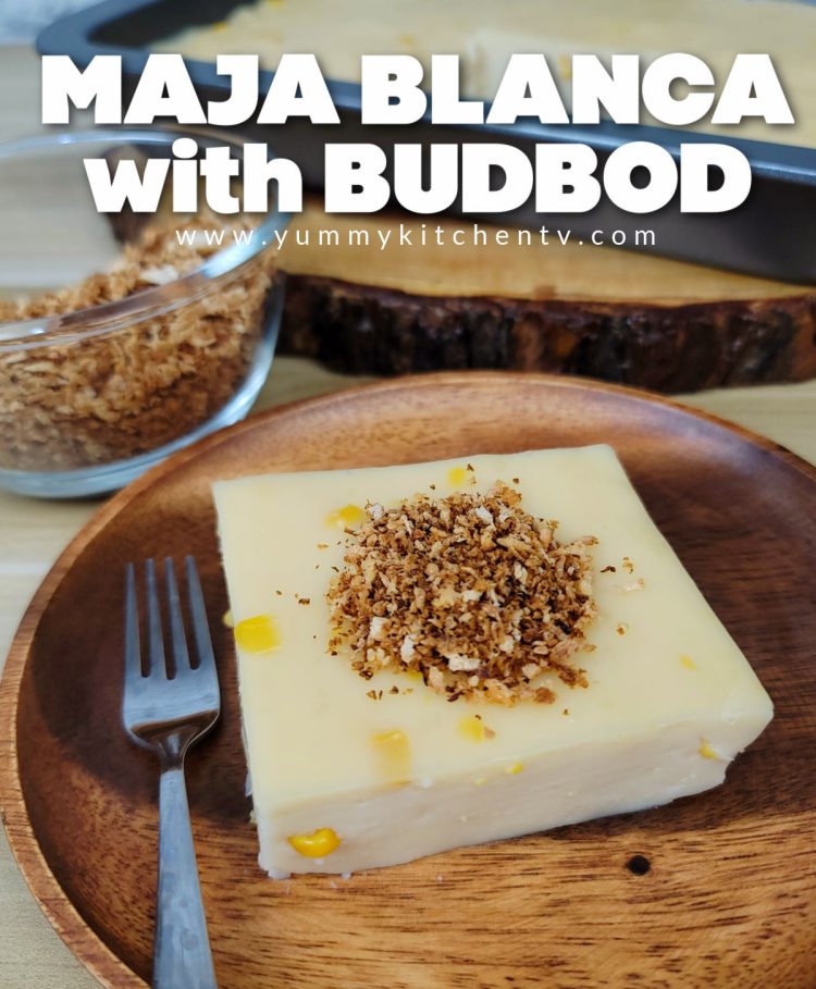 Maja Blanca with Budbod - Yummy Kitchen